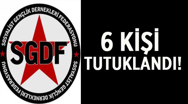 6 SGDF üyesi tutuklandı - ASAYİŞ - www.kulishaber.com.tr - Kulis Haber ...